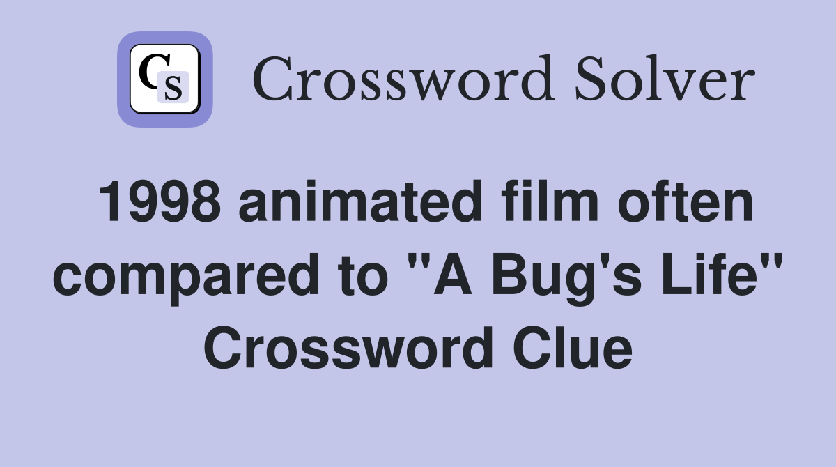 1998 animated film often compared to "A Bug's Life" - Crossword Clue Answers - Crossword Solver